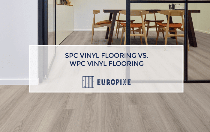 SPC Vinyl Flooring vs WPC Vinyl Flooring | Europine
