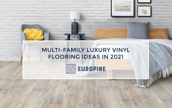 Multi-Family Luxury Vinyl Flooring Ideas in 2021 | Europine